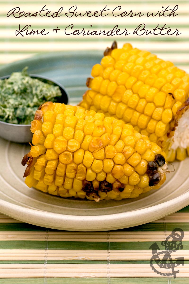 Roasted Sweet Corn with Lime & Coriander Butter » Coffee & Vanilla