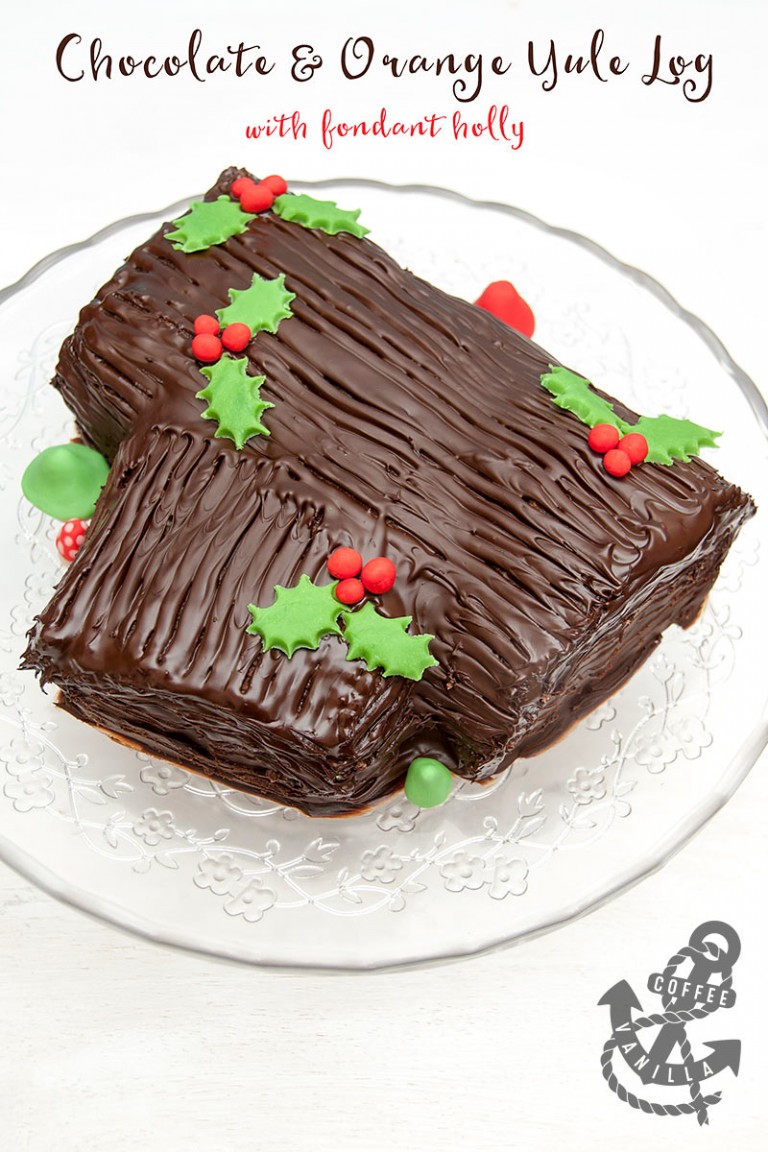 Chocolate & Orange Yule Log with Fondant Holly » Coffee & Vanilla